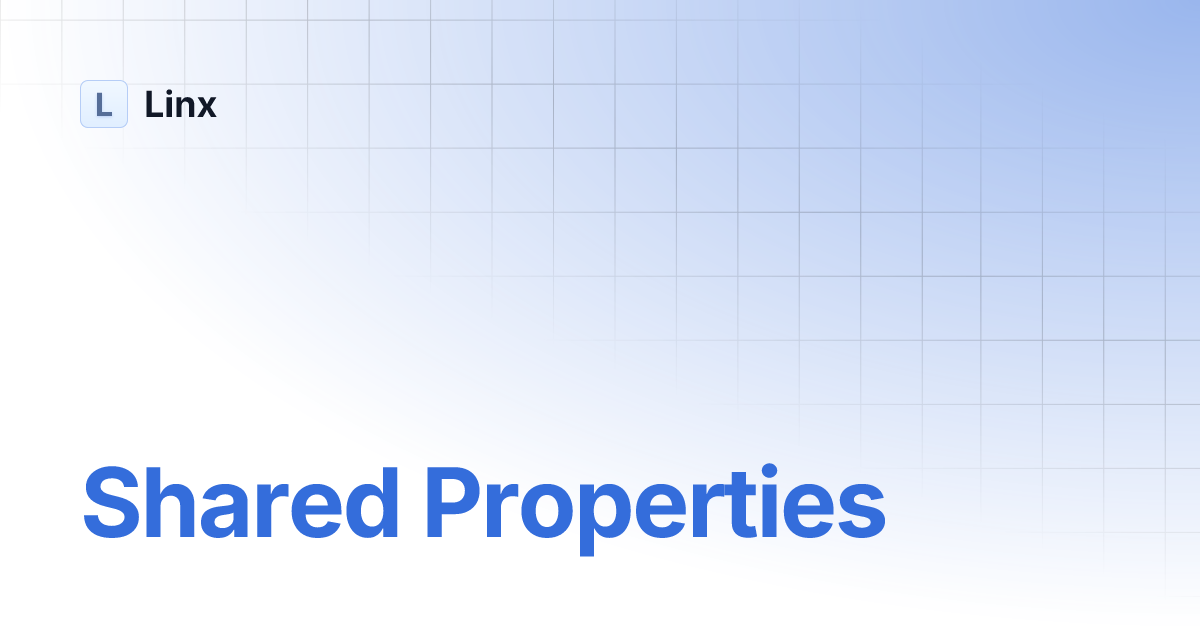 Shared Properties | Linx