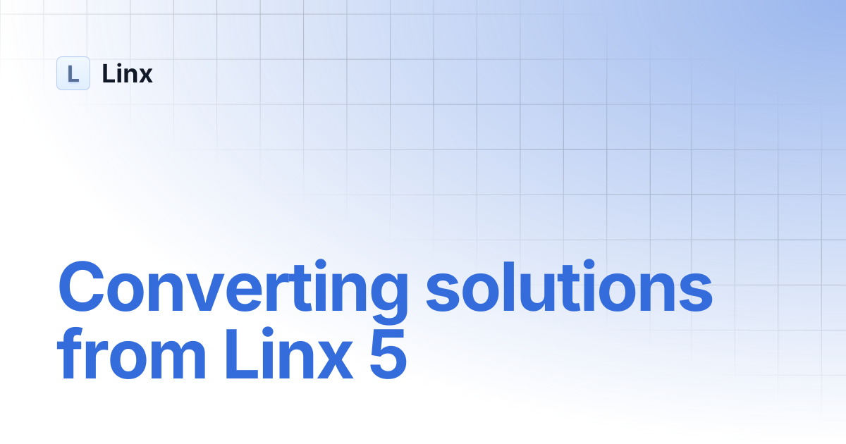 Converting solutions from Linx 5 | Linx